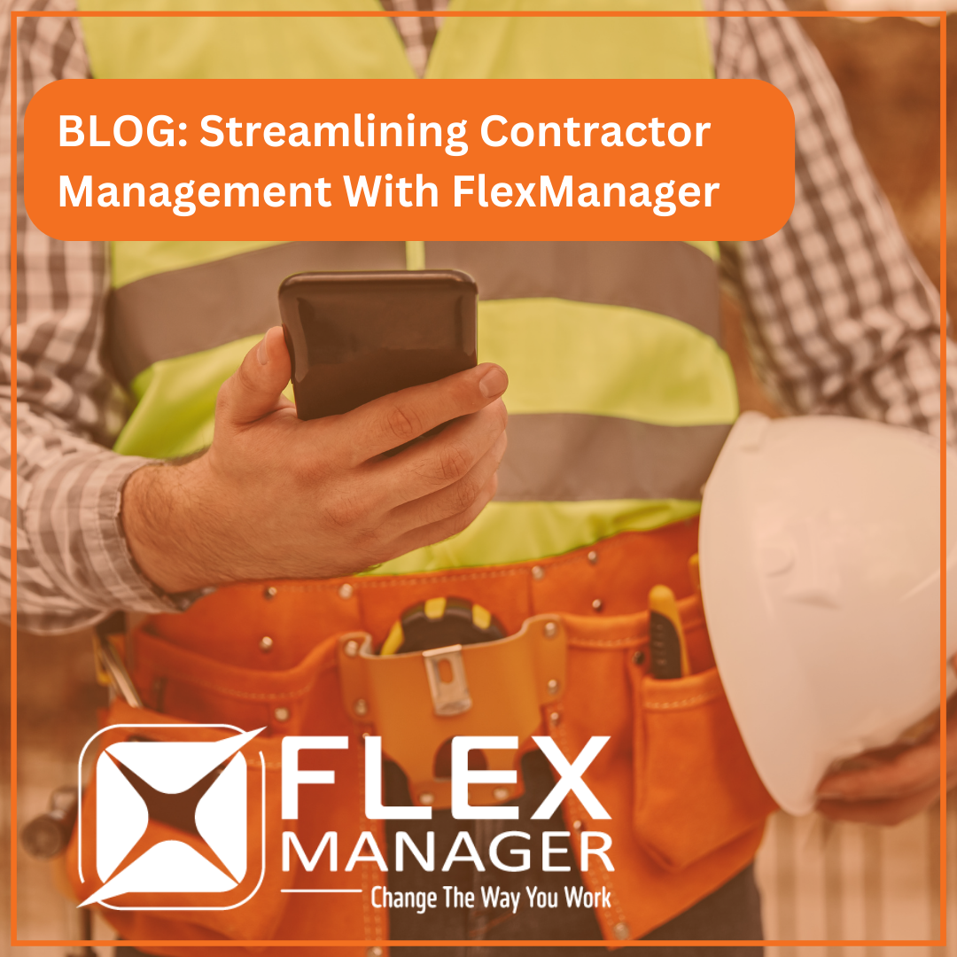 Streamlining Contractor Management With FlexManager – FlexManager Streamlining Contractor Management With FlexManager – FlexManager